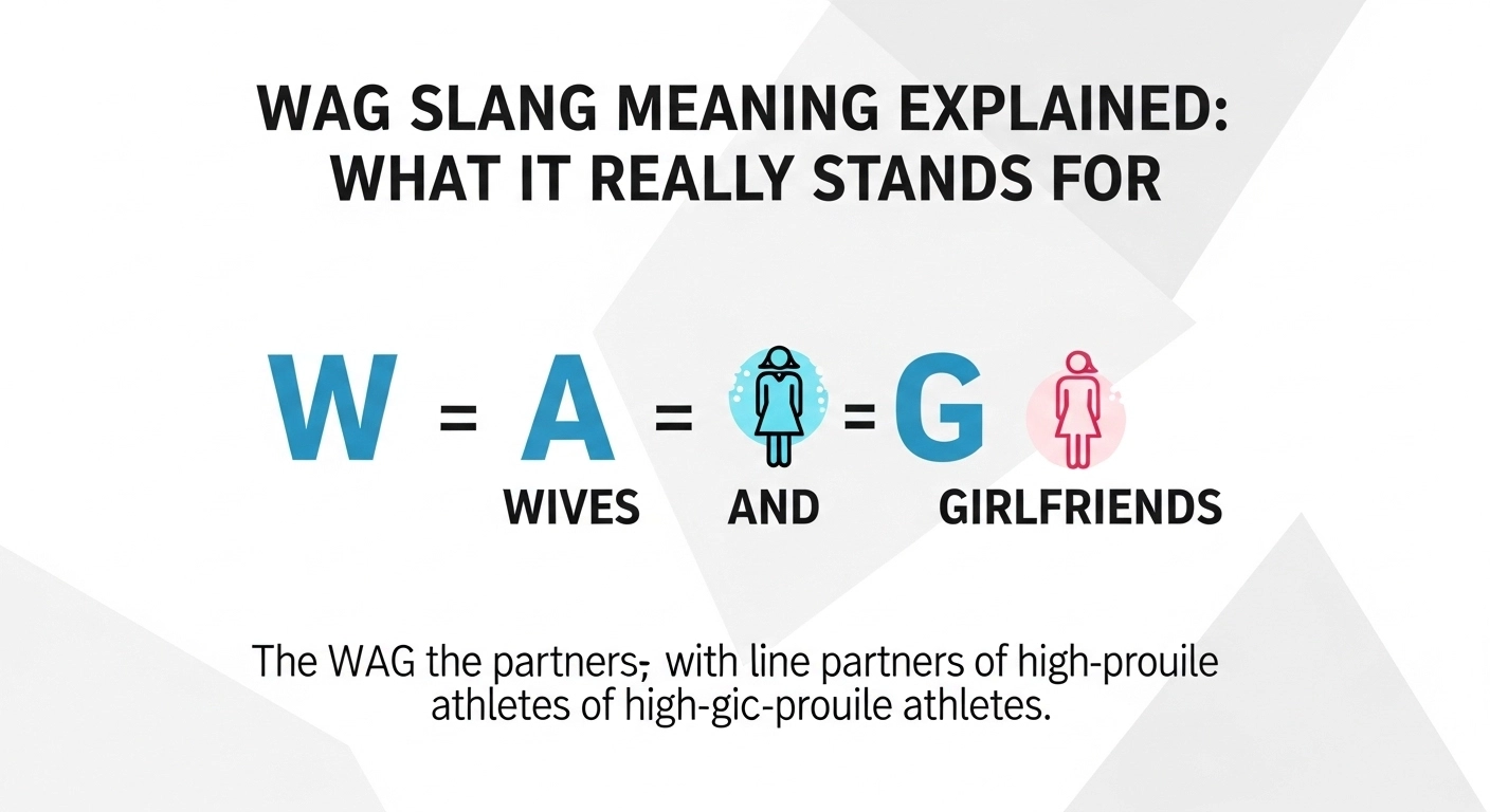 WAG Slang Meaning Explained What It Really Stands For